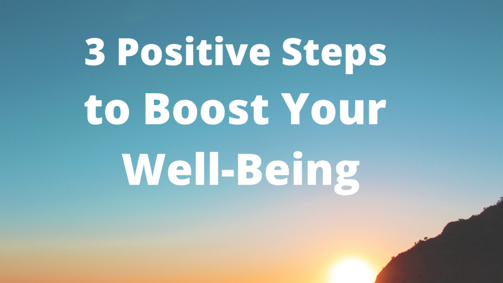 3 Positive Steps to Boost Your Well-Being - Magic Hour Blog