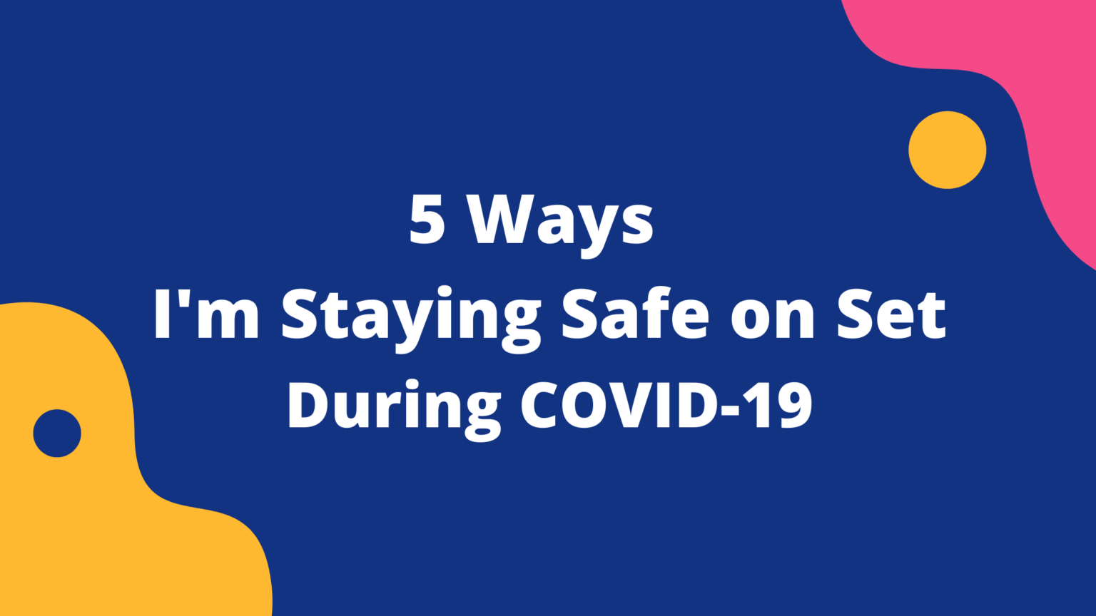 5 Ways I’m Staying Safe on Set During COVID-19 - Magic Hour Blog