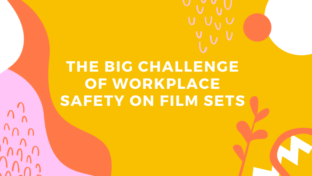 The Big Challenge of Workplace Safety on Film Sets - Magic Hour Blog